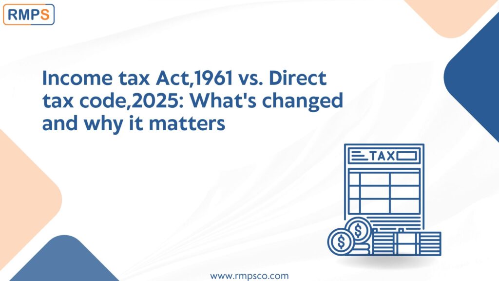Income Tax Act, 1961 vs. Direct Tax Code, 2025: What’s Changed and Why ...