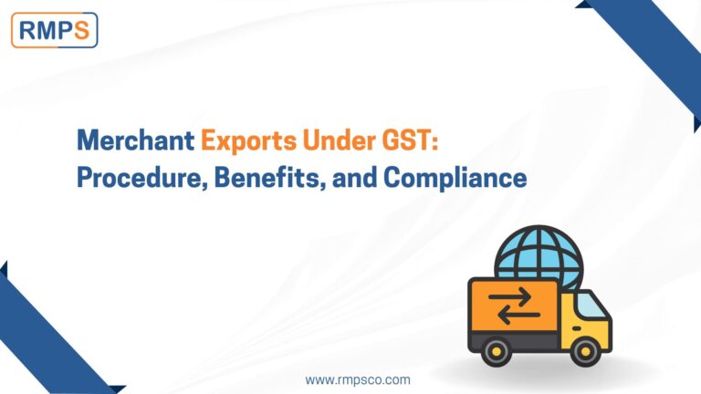 Merchant Exports Under GST: Procedure, Benefits, and Compliance - RMPS ...