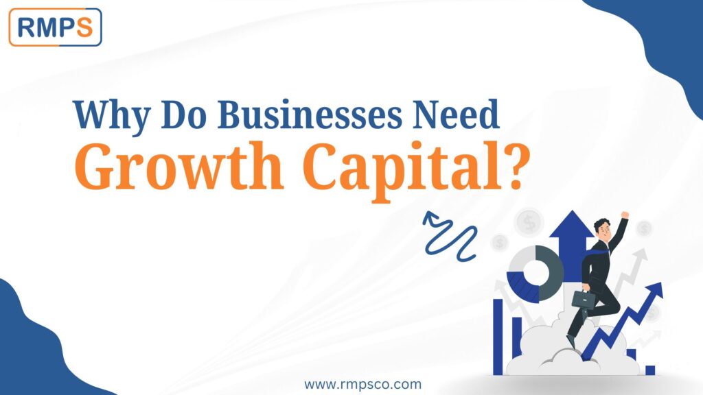 Why Do Businesses Need Growth Capital? - RMPS | Virtual CFO | Internal ...