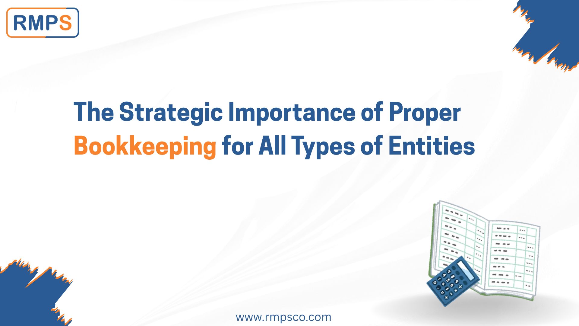 The Strategic Importance of Proper Bookkeeping for All Types of Entities - RMPS | Virtual CFO ...